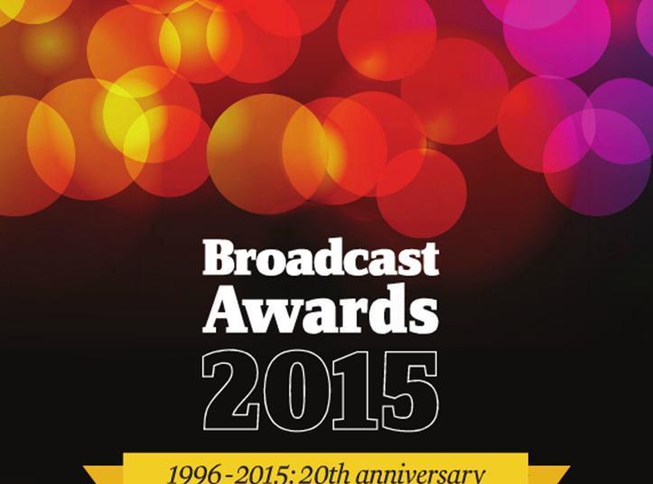 Broadcast Awards 2015: winners and finalists | Digital editions | Broadcast