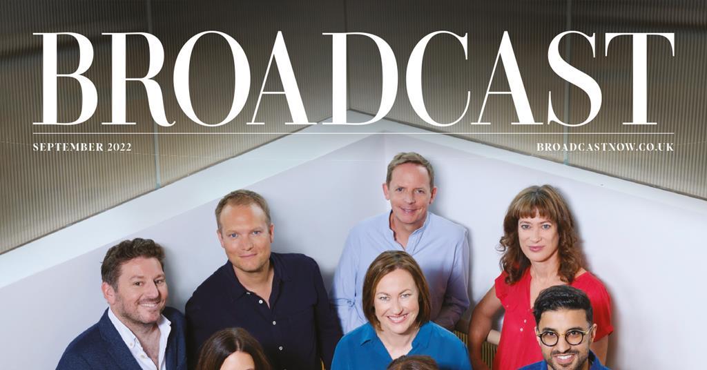 Broadcast magazine - September 2022 | Digital editions | Broadcast