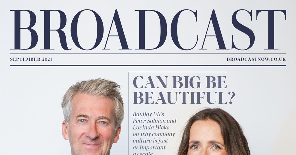 Broadcast magazine - September 2021 | Digital editions | Broadcast
