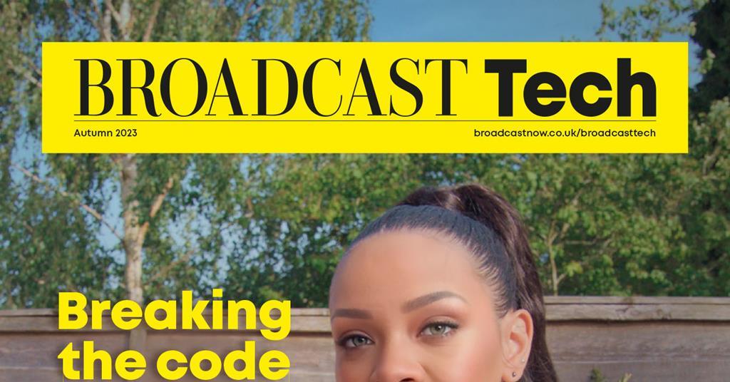 Broadcast Tech - Autumn 2023 | Digital editions | Broadcast